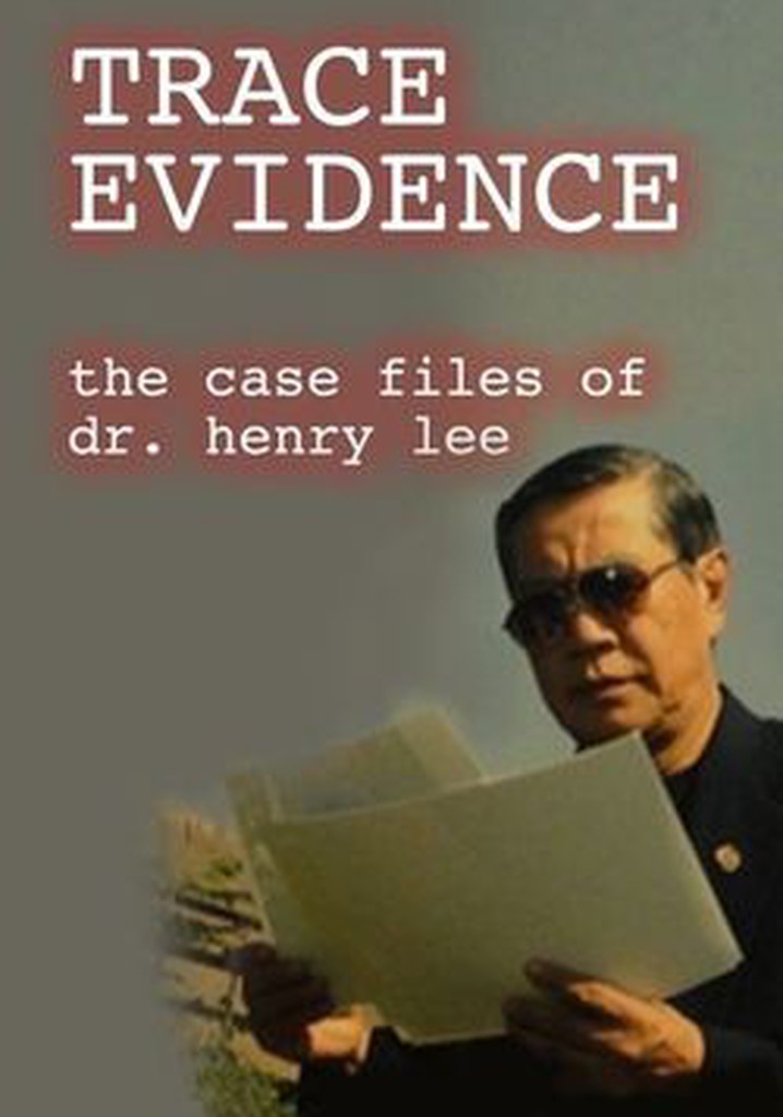 Trace Evidence: The Case Files of Dr. Henry Lee - streaming